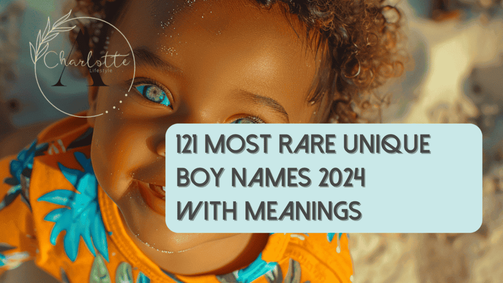 121 Most Rare Unique Boy Names 2025 with Meanings