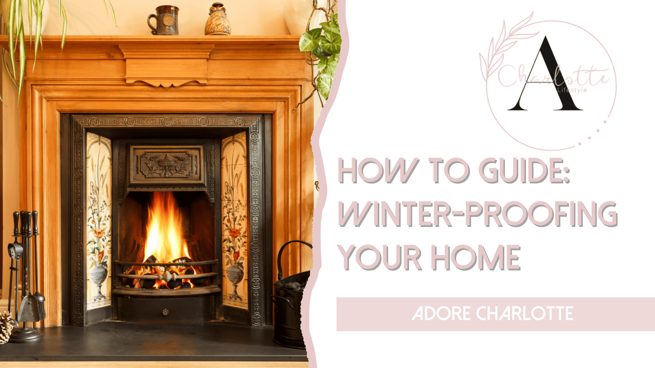 Winter-Proofing Your Home: How To Do It - Adore Charlotte