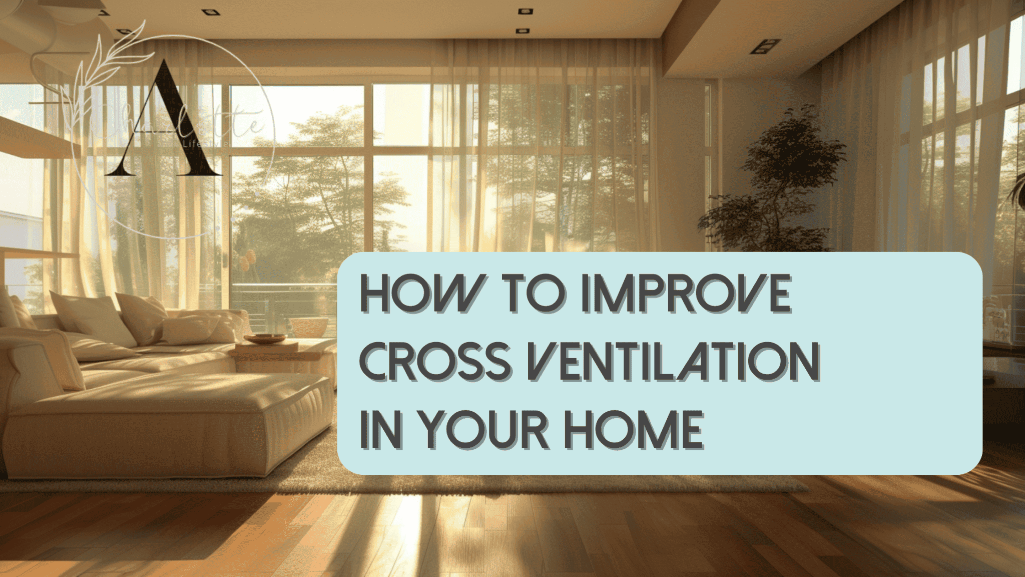 How To Improve Cross Ventilation In Your Home - Adore Charlotte