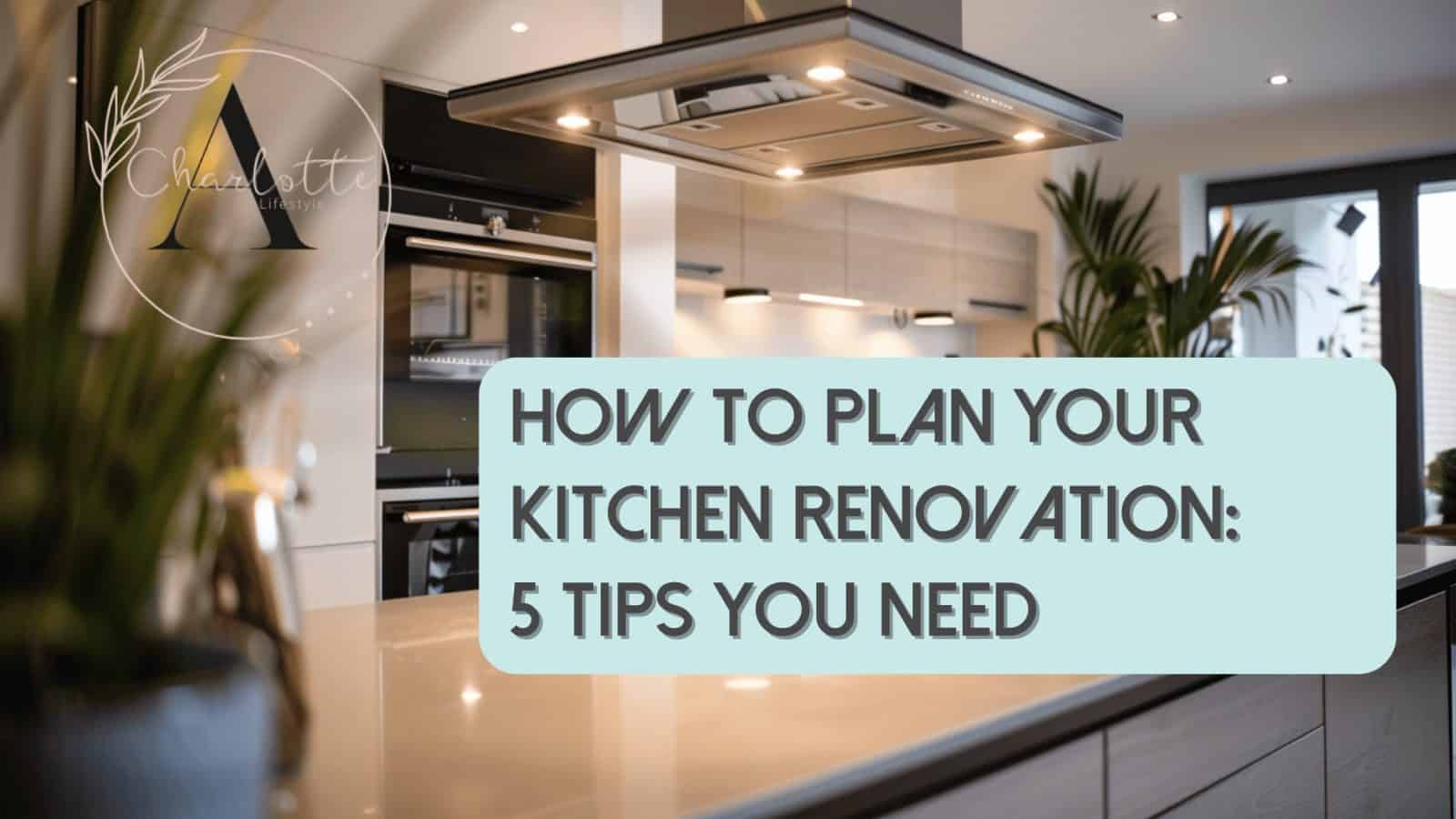 How to Plan Your Kitchen Renovation: 5 Tips You Need - Adore Charlotte 🖤